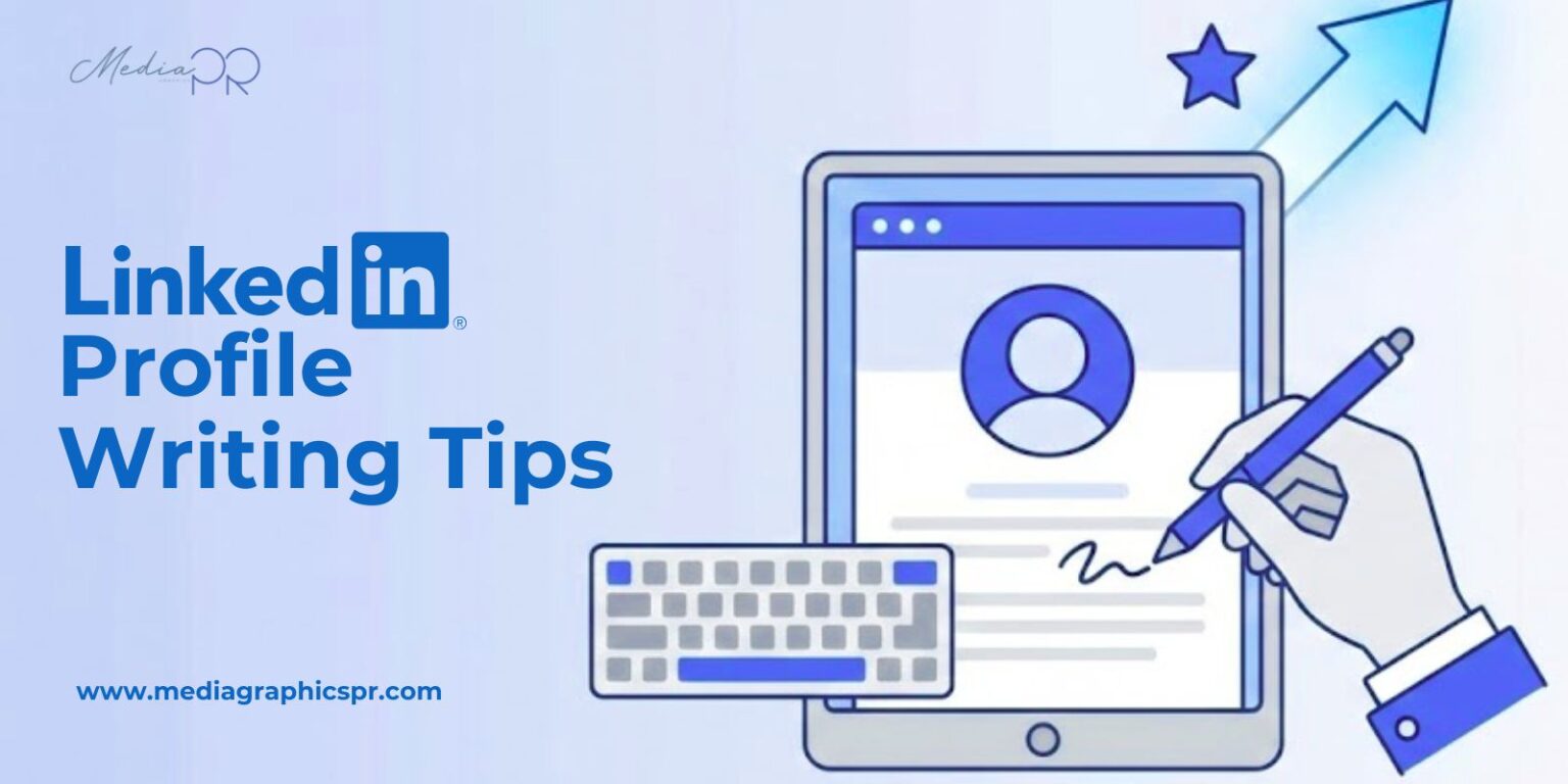 10 LinkedIn Profile Writing Tips | How to Write - MediagraphicsPR