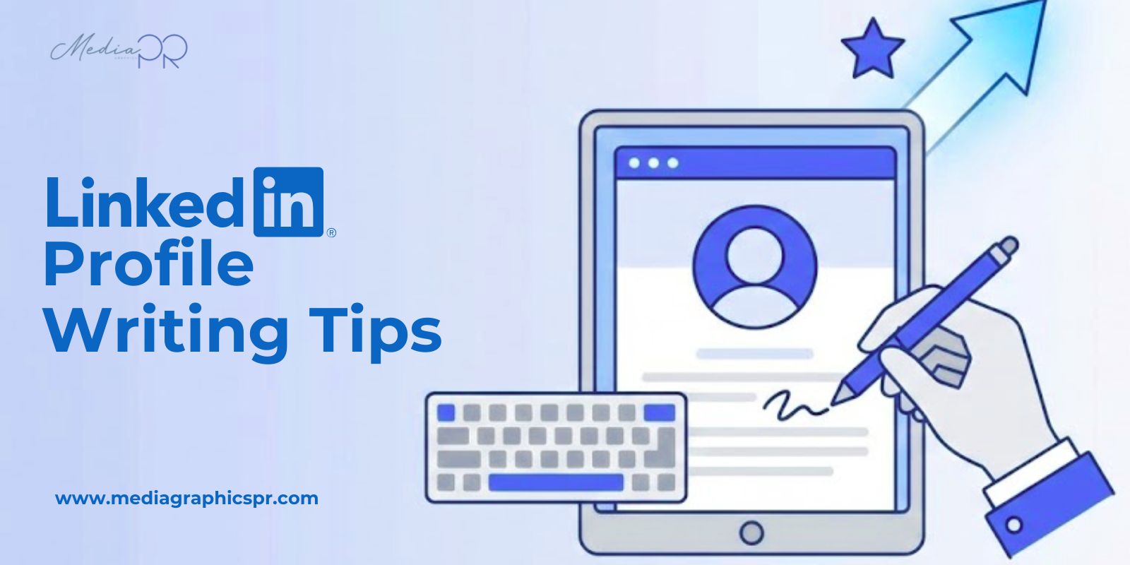 10 LinkedIn Profile Writing Tips | How to Write - MediagraphicsPR