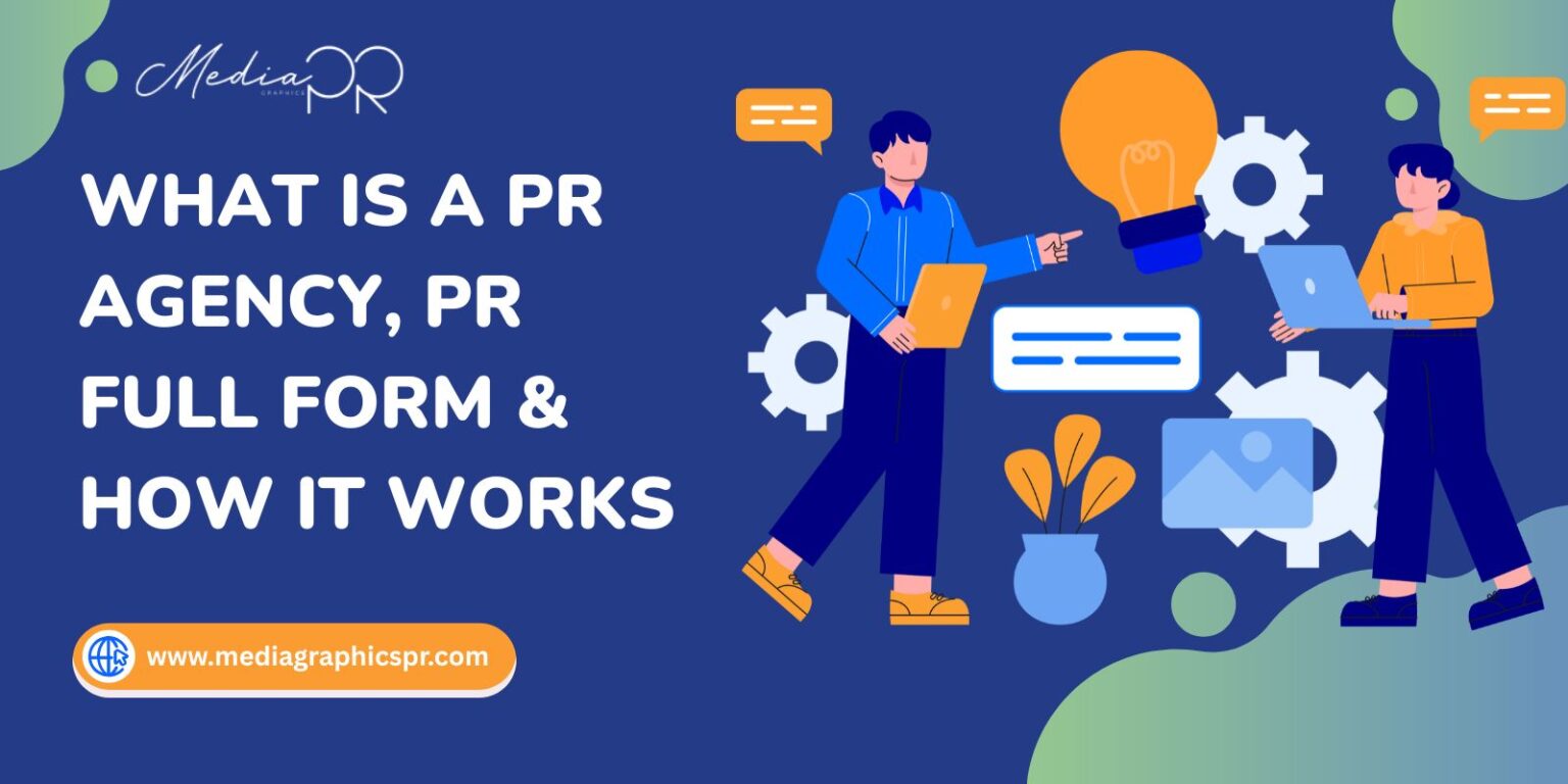 What Is a PR Agency, PR Full Form & How It Works